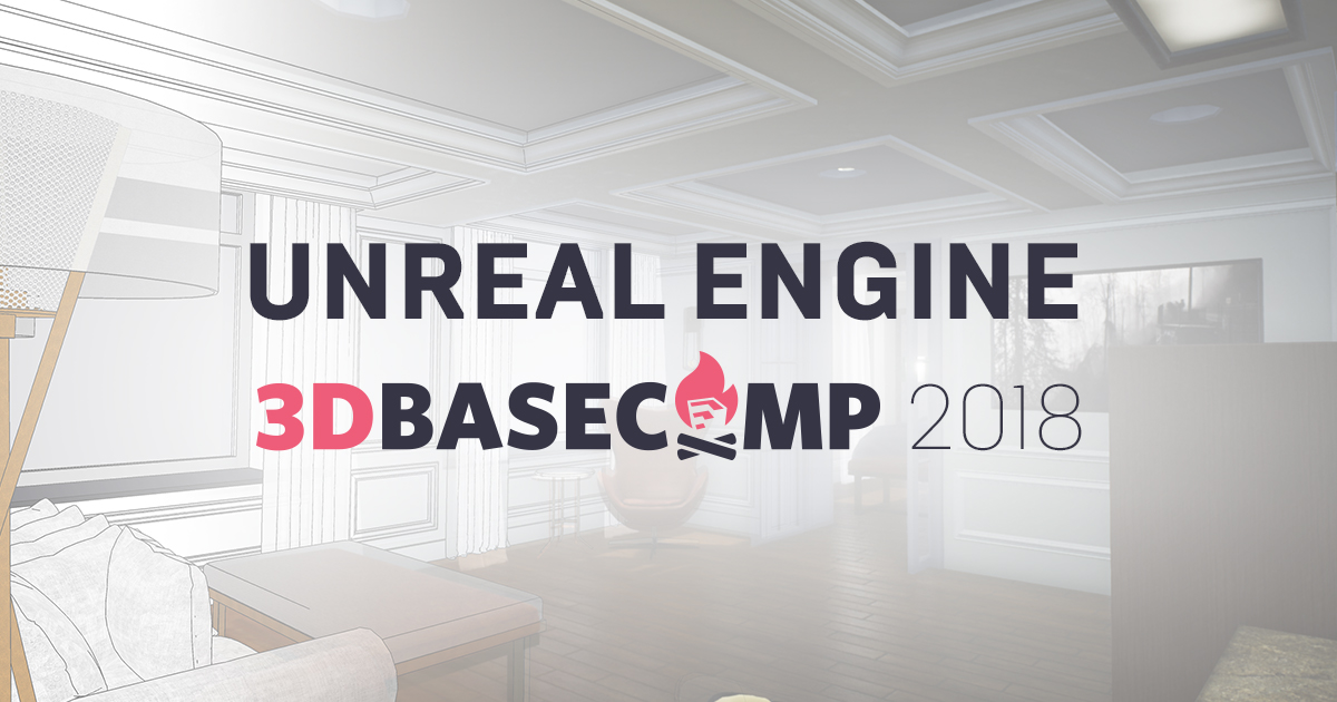 Join Epic Games at SketchUp’s 3D Basecamp 2018 Conference - Unreal Engine