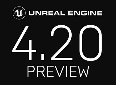 Unreal Engine 45 Preview Notes Unreal Engine