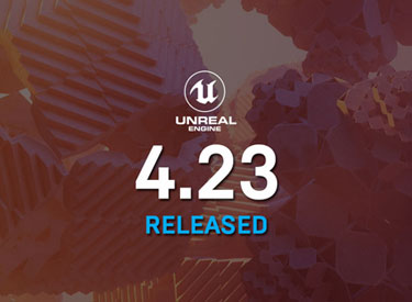 Unreal Engine 4.23 released! - Unreal Engine