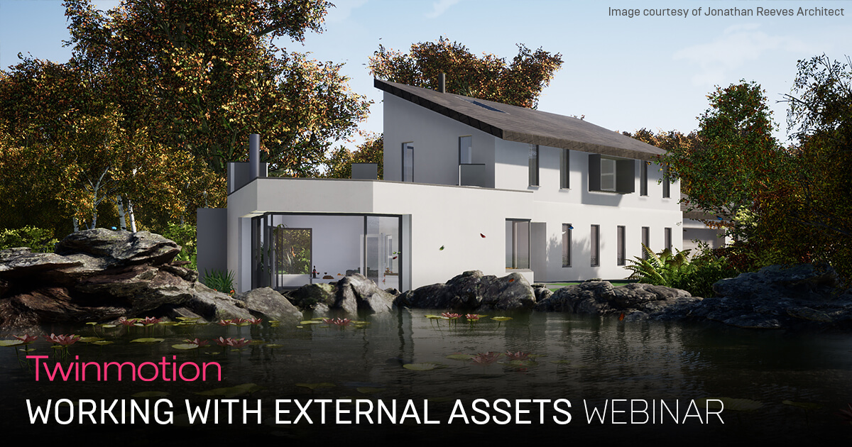 Webinar: Importing and Working with External Assets in Twinmotion ...