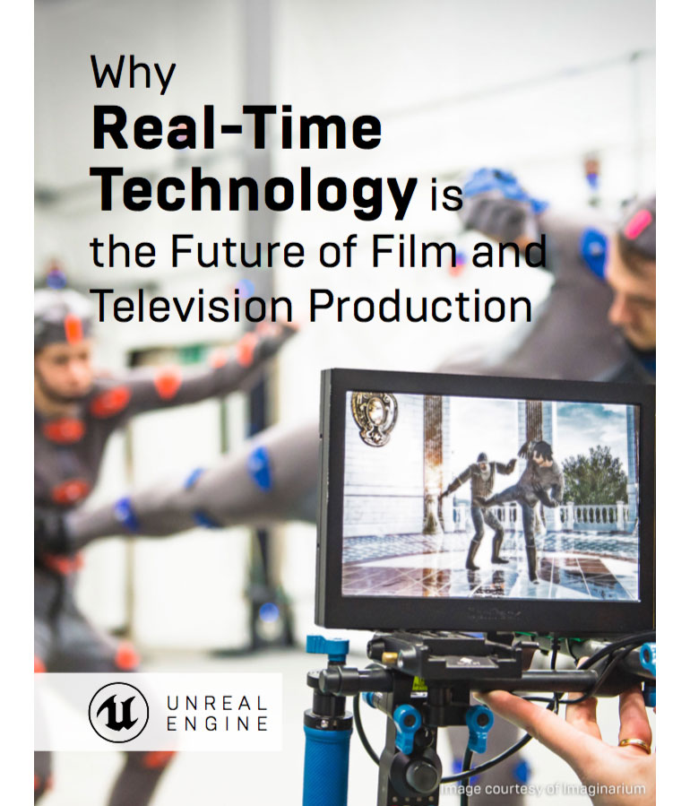 The Future of Film and TV Production? Real-time Technology - Unreal Engine