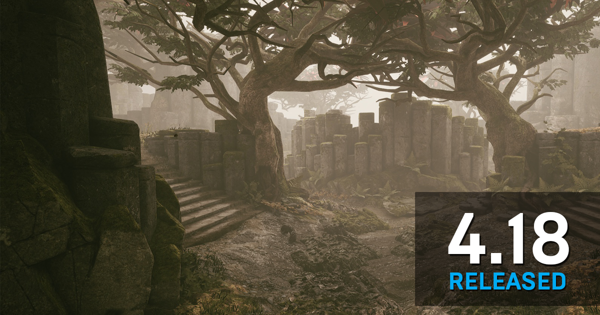 Unreal Engine 4.18 Released! - Unreal Engine
