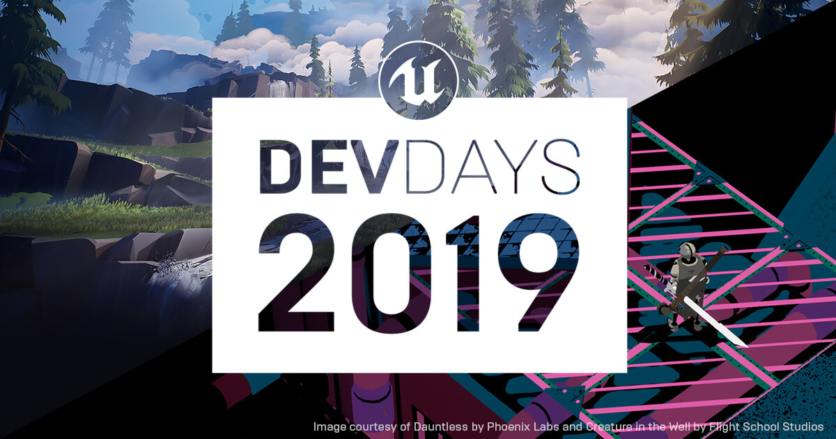 Announcing Unreal Dev Days 2019 - Unreal Engine