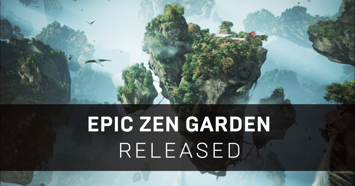 Epic Zen Garden Project Available for Download - Unreal Engine