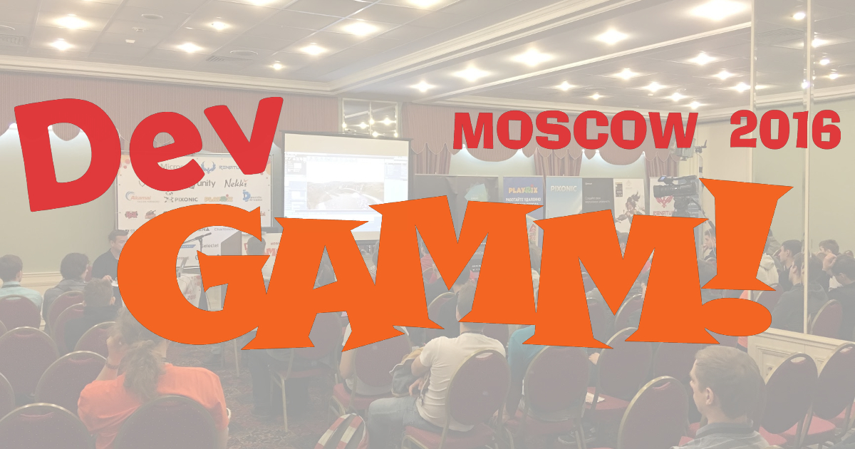 DevGAMM: Development Adventures in Moscow - Unreal Engine