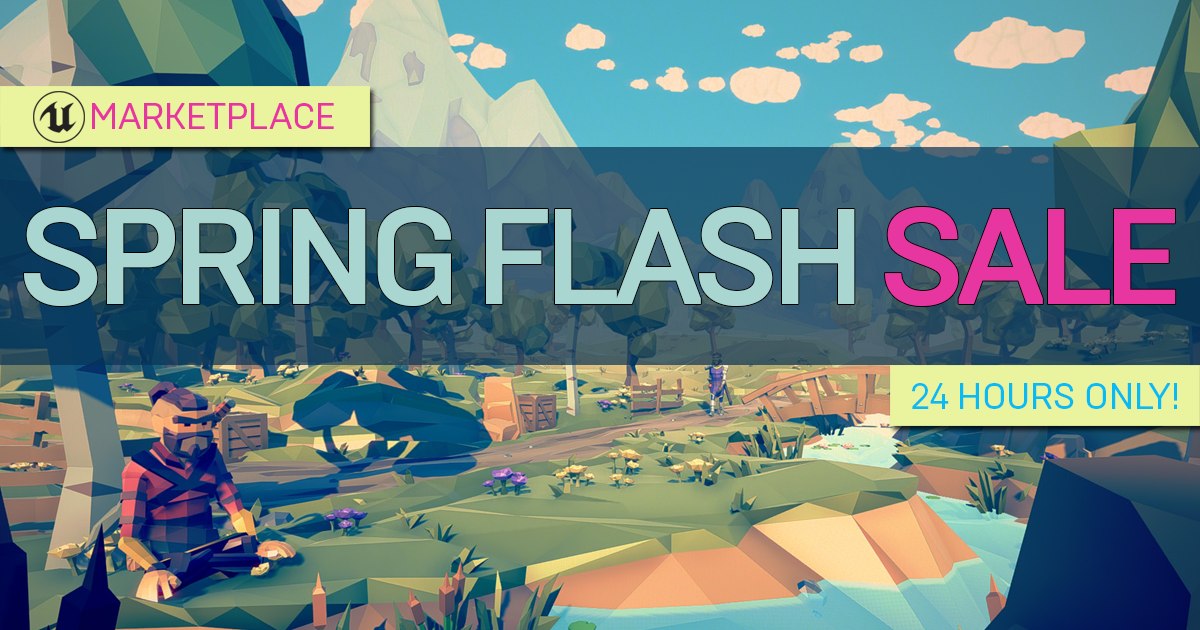 The 24-Hour Spring Flash Sale Is Happening Now - Unreal Engine