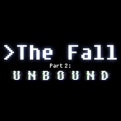 The Fall Part 2: Unbound